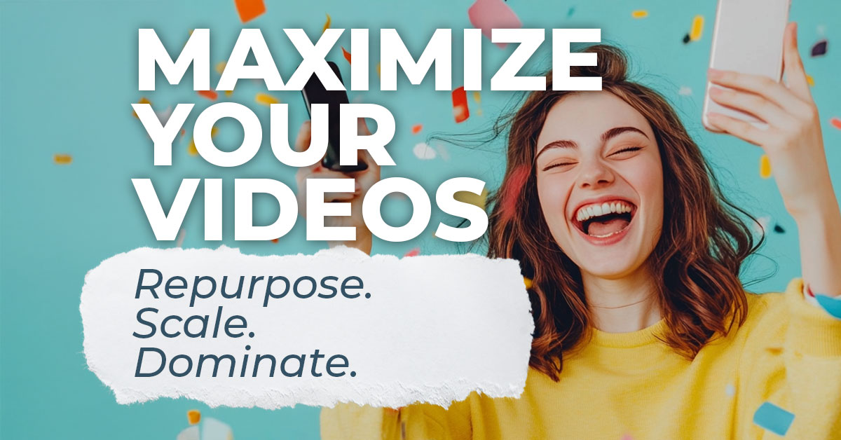 How to Get the Most Out of Your Video Content (Repurpose & Scale)